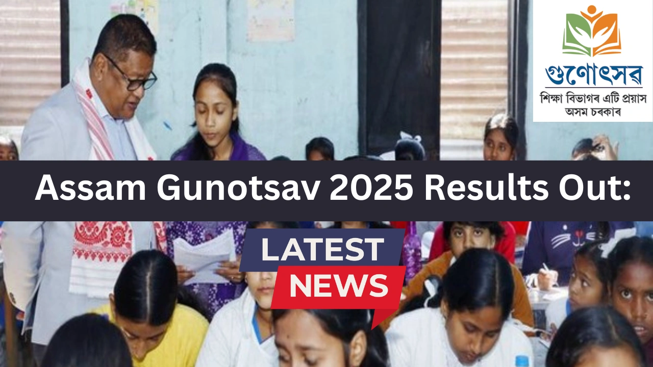 Assam Gunotsav 2025 Results Out: Check Your Scores Now at gunotsav2025 ...